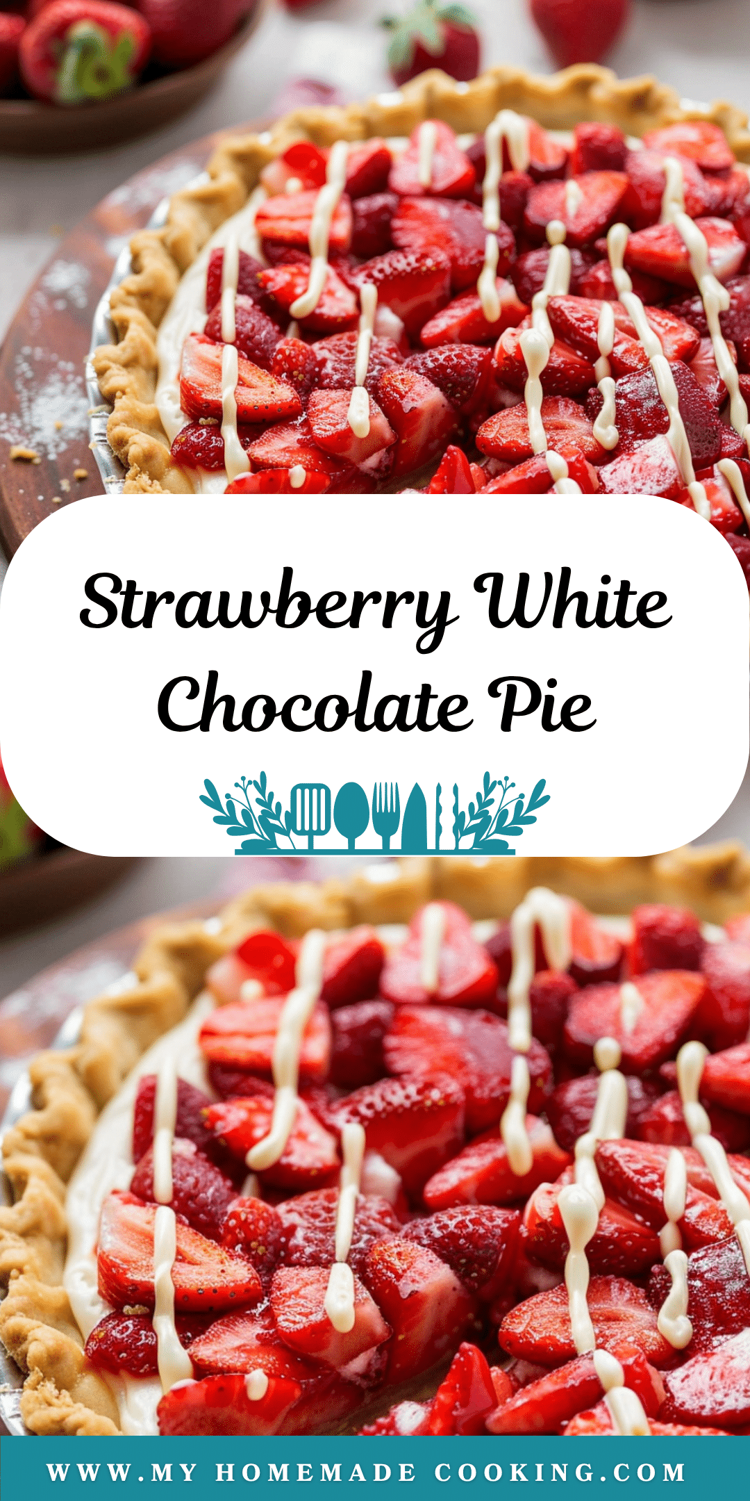 Strawberry White Chocolate Pie | My Homemade Cooking